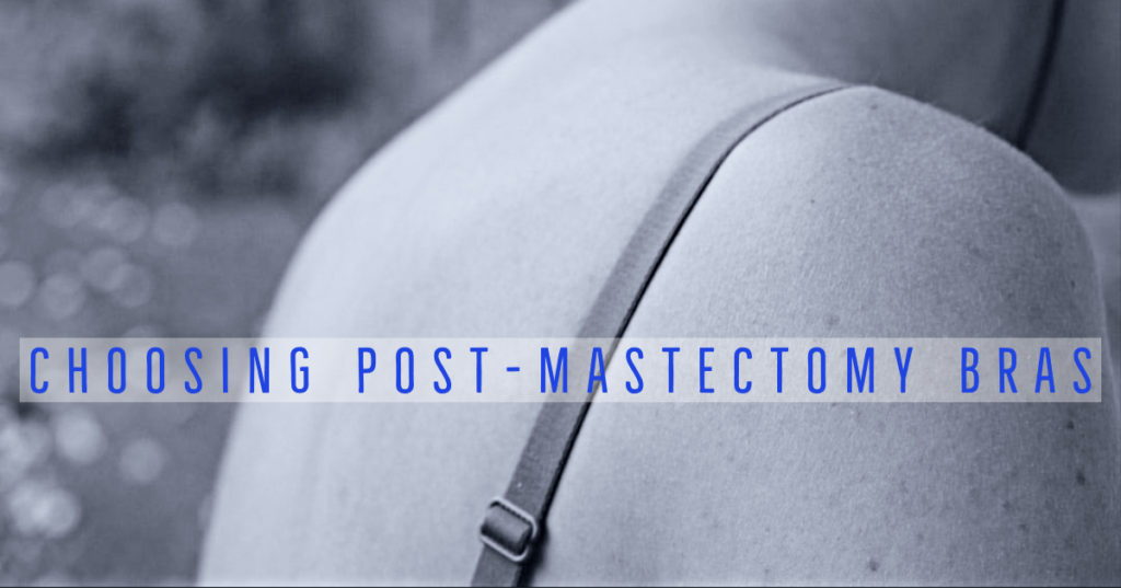 Most Important Considerations in Choosing Post-Mastectomy Bras